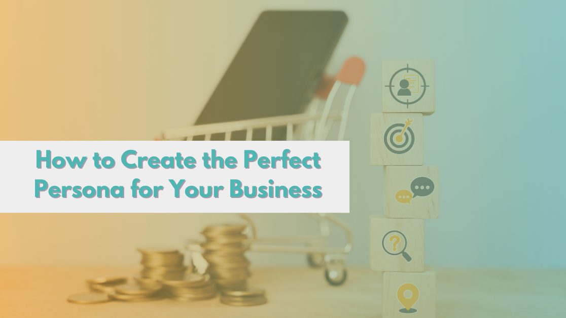 How to Create the Perfect Persona for Your Business - SweetBiteAPP